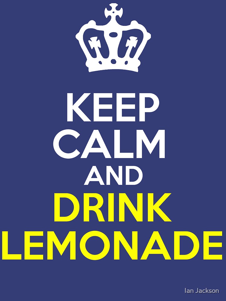 "Keep Calm..... Drink Lemonade" T-shirt by mrjacksonuk85 | Redbubble ...