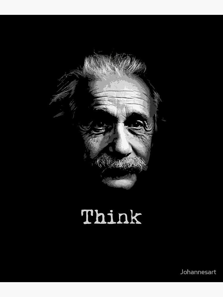 "Think Albert Einstein black t shirt" Poster by Johannesart | Redbubble