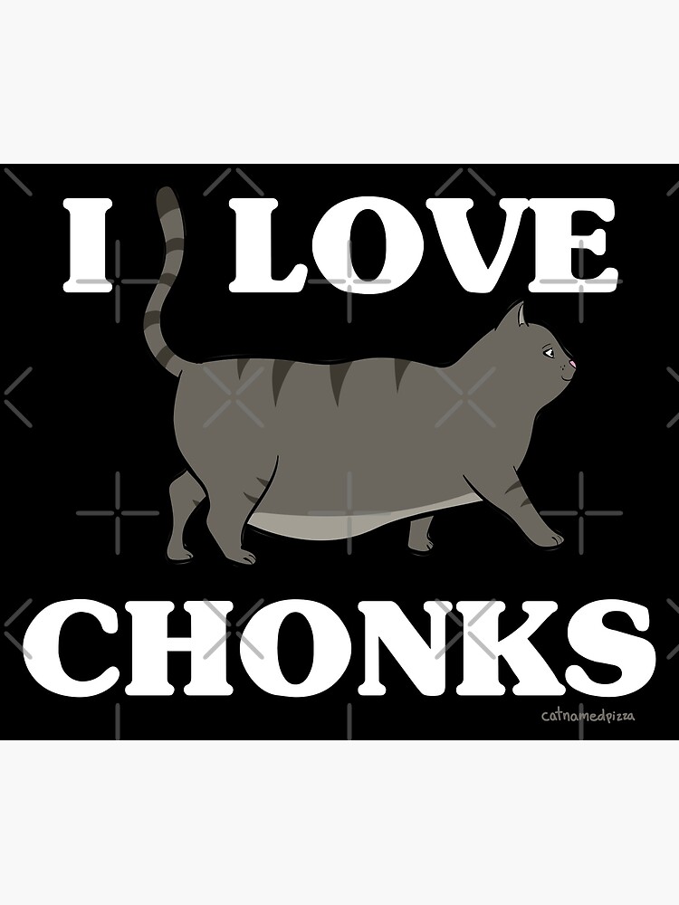 "I Love Chonks - Fat Cat Illustration by The PizzaCat ...