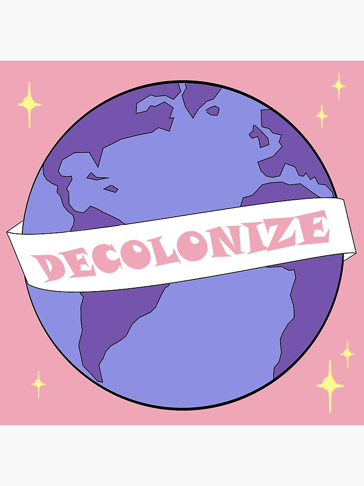 "decolonize" Poster by PrincessMunia | Redbubble