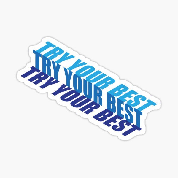 Try Your Best Stickers | Redbubble