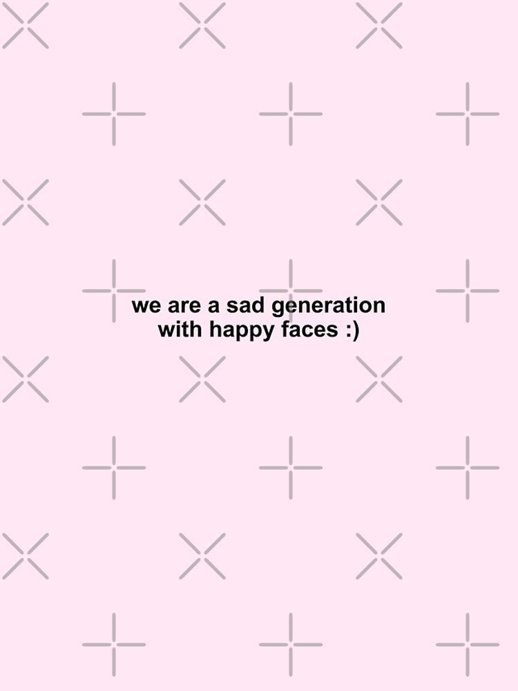 "we are a sad generation with happy faces" iPhone Case for Sale by ...