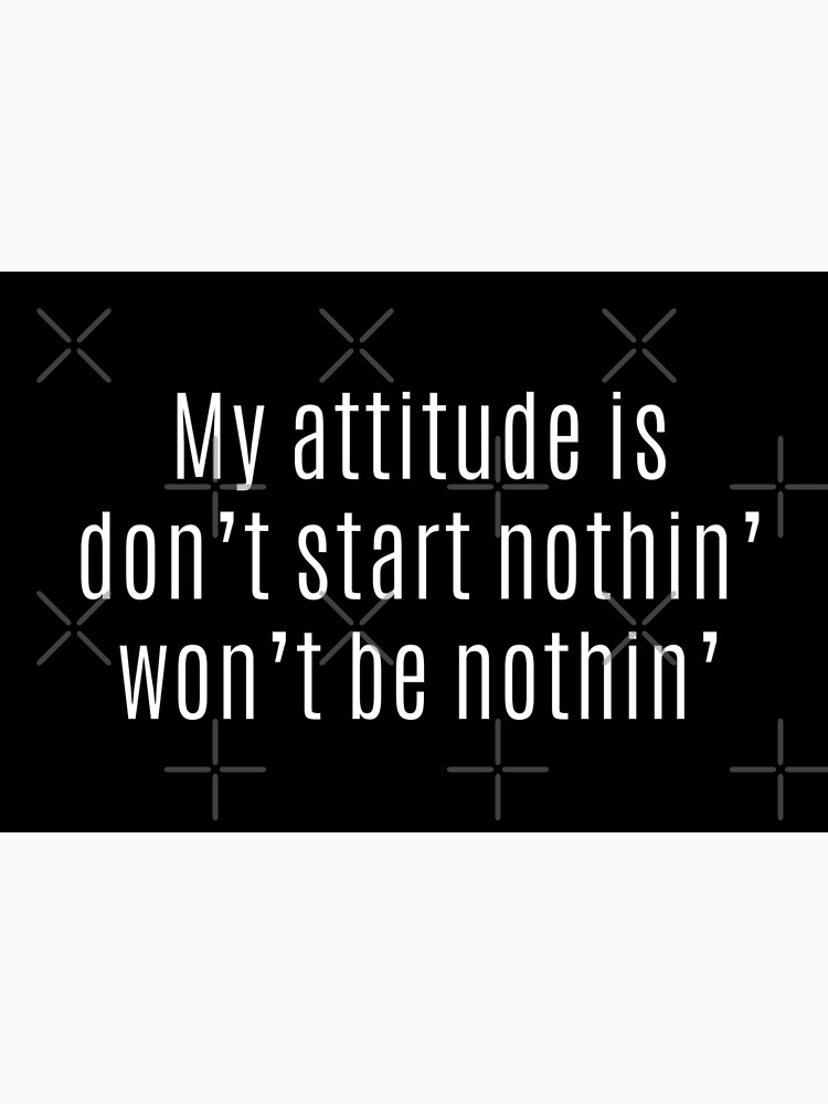 "Don't Start Nothing Won't Be Nothing" Art Board Print for Sale by ...