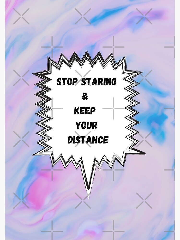 "Stop staring quote" Poster by Delicarte | Redbubble