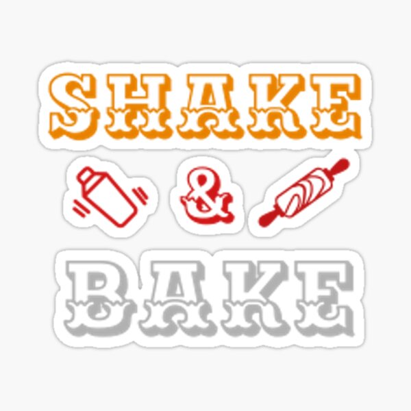 "Shake and Bake" Sticker by ConnyDesignGuru | Redbubble
