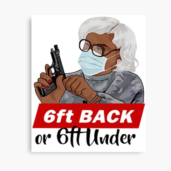 "Madea 6ft back or 6ft under mask gun" Canvas Print by cameron886 ...