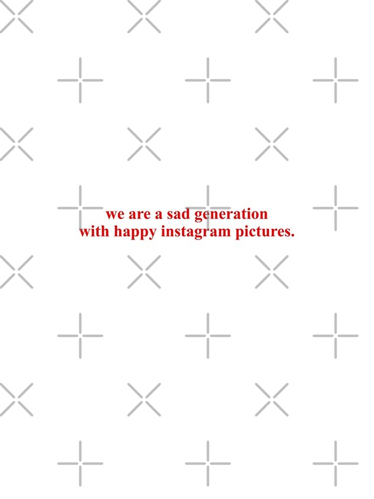 "we are a sad generation with happy instagram pictures" iPhone Case for ...