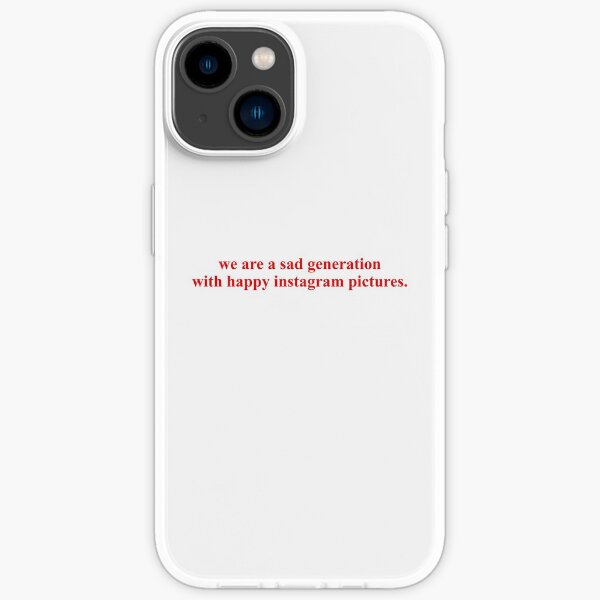 "we are a sad generation with happy instagram pictures" iPhone Case for ...