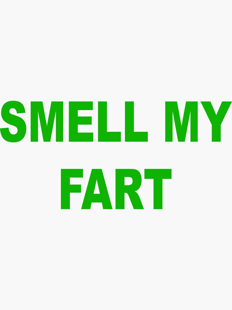 "Smell my fart" Sticker for Sale by chany | Redbubble