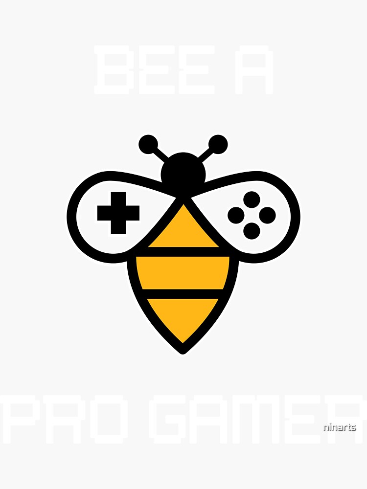 "Bee A Pro Gamer" Sticker for Sale by ninarts | Redbubble