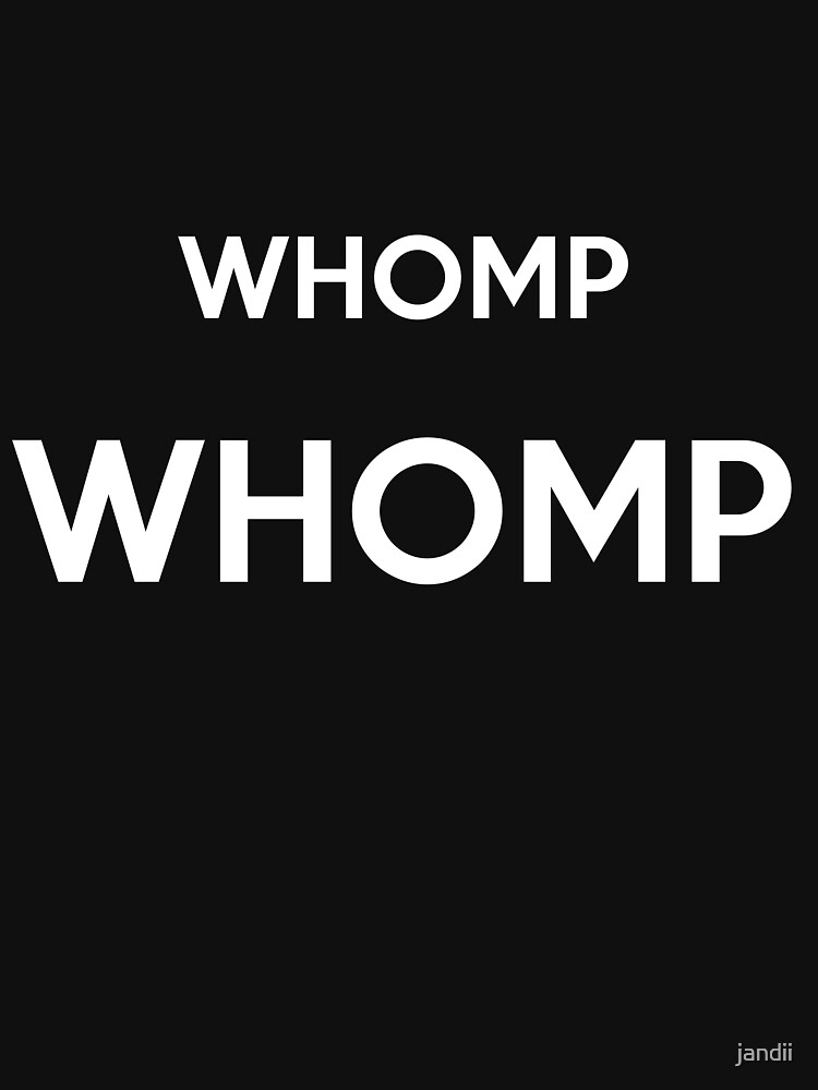"Whomp WHOMP - white text" T-shirt by jandii | Redbubble | whomp whomp ...
