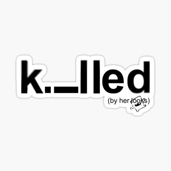 "Killed" Sticker for Sale by fuka-eri | Redbubble