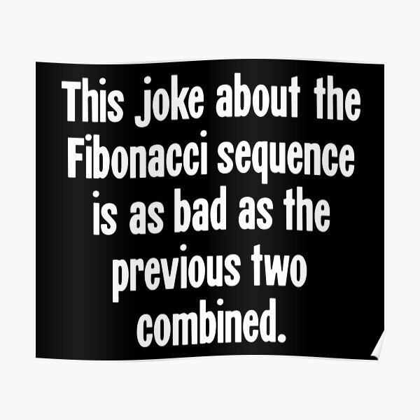 "This Joke About the Fibonacci Sequence Is As Bad As the Previous Two ...