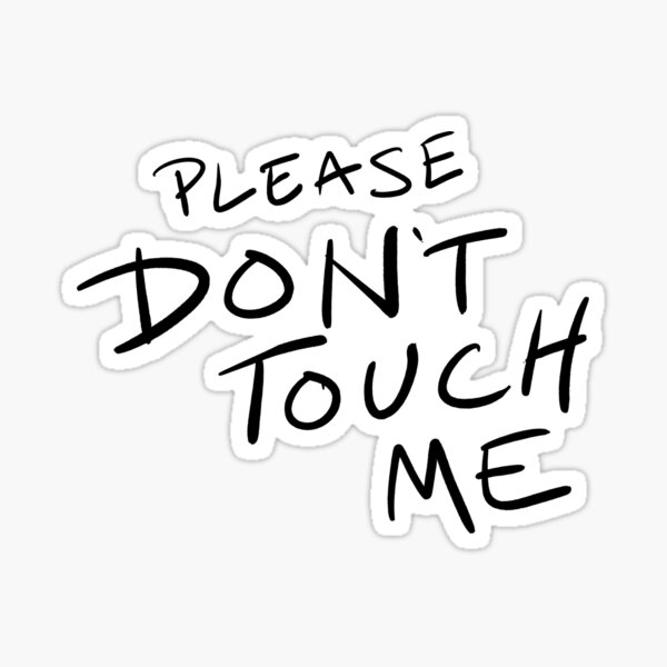 "please DON'T TOUCH ME" Sticker for Sale by Skyler Orion X | Redbubble