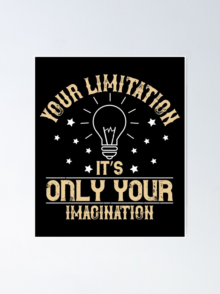 "Imagination Is Your Only Limitation" Poster by Persona- | Redbubble