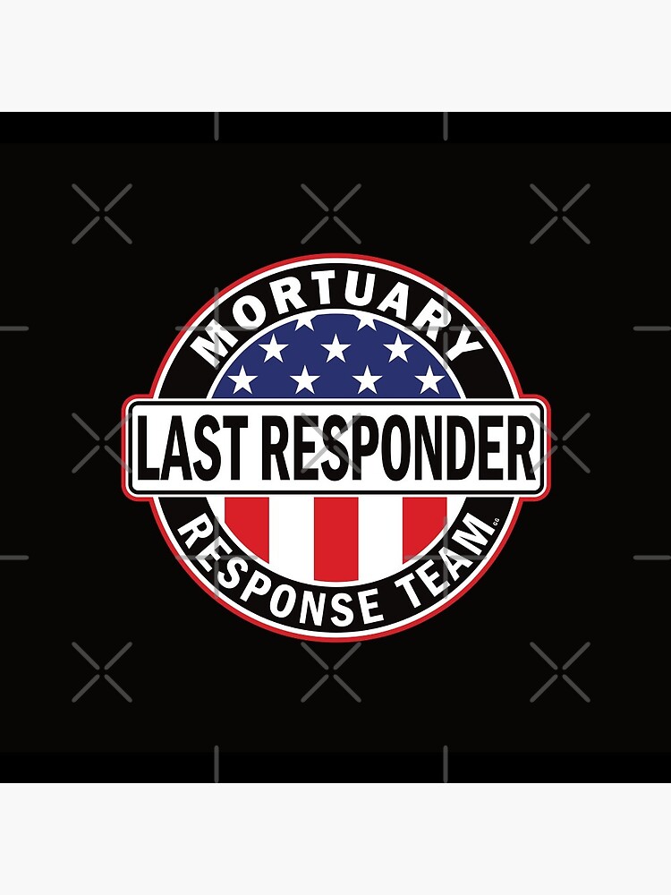 "Last Responder - Mortuary Response Team" Pin for Sale by NoBonesLife ...