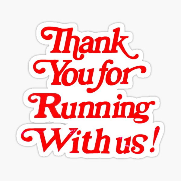 "Thank You for Running With Us!" Sticker for Sale by IsabelSeidel ...