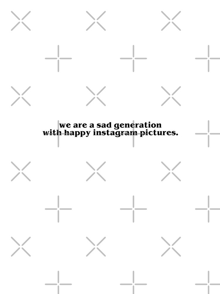 " we are a sad generation with happy instagram pictures" iPhone Case ...