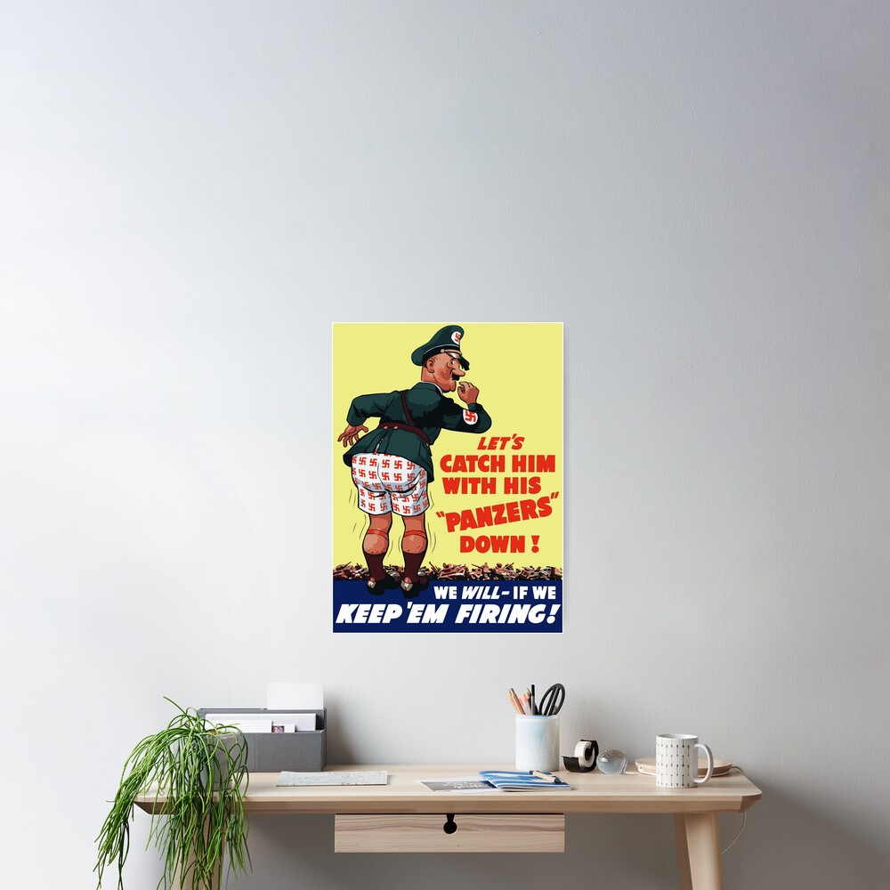"Let's Catch Him With His Panzers Down -- WW2" Poster for Sale by ...