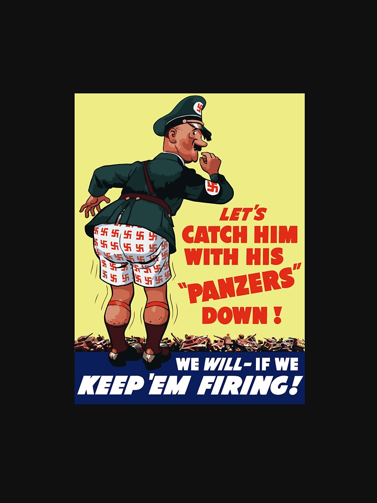 "Let's Catch Him With His Panzers Down -- WW2" T-shirt for Sale by ...