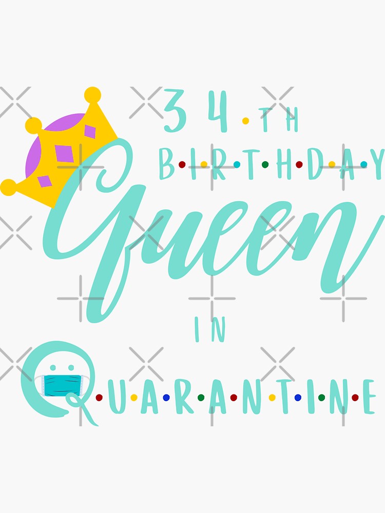 "34th birthday queen in quarantine, 34 years old birthday for woman ...