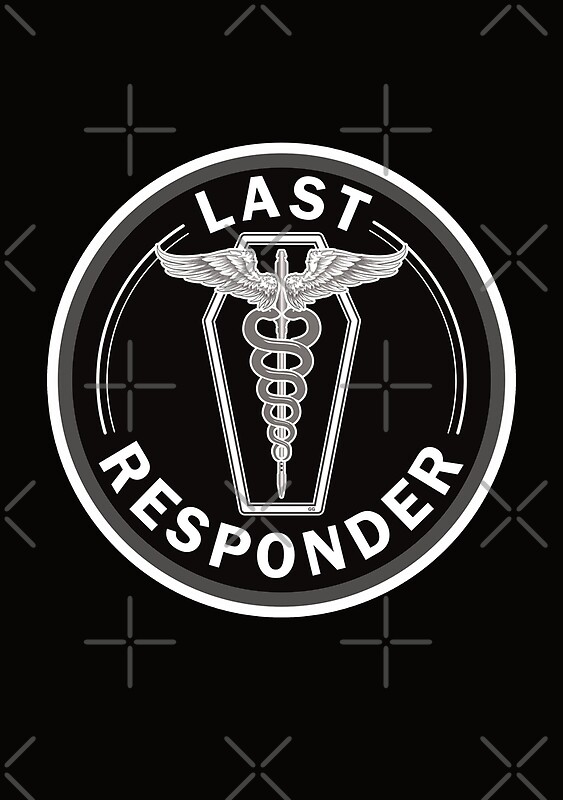 "Last Responder" by NoBonesLife | Redbubble