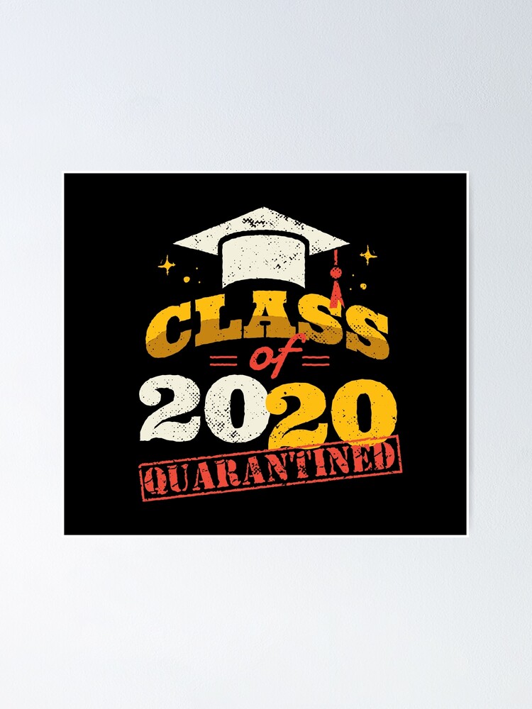 "CLASS OF 2020 QUARANTINED" Poster for Sale by starkle | Redbubble