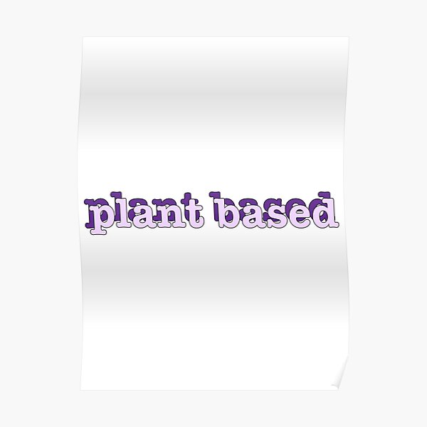 "Plant Based Purple Slogan" Poster by beccafriend | Redbubble