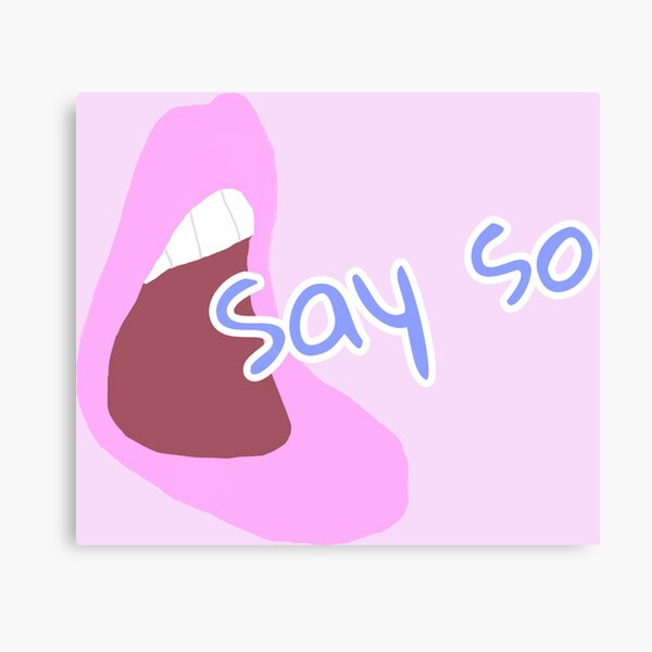 "Say So " Canvas Print for Sale by DaniellaVillon | Redbubble