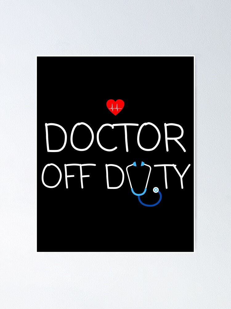 "Doctor off Duty" Poster by Quetzalita | Redbubble