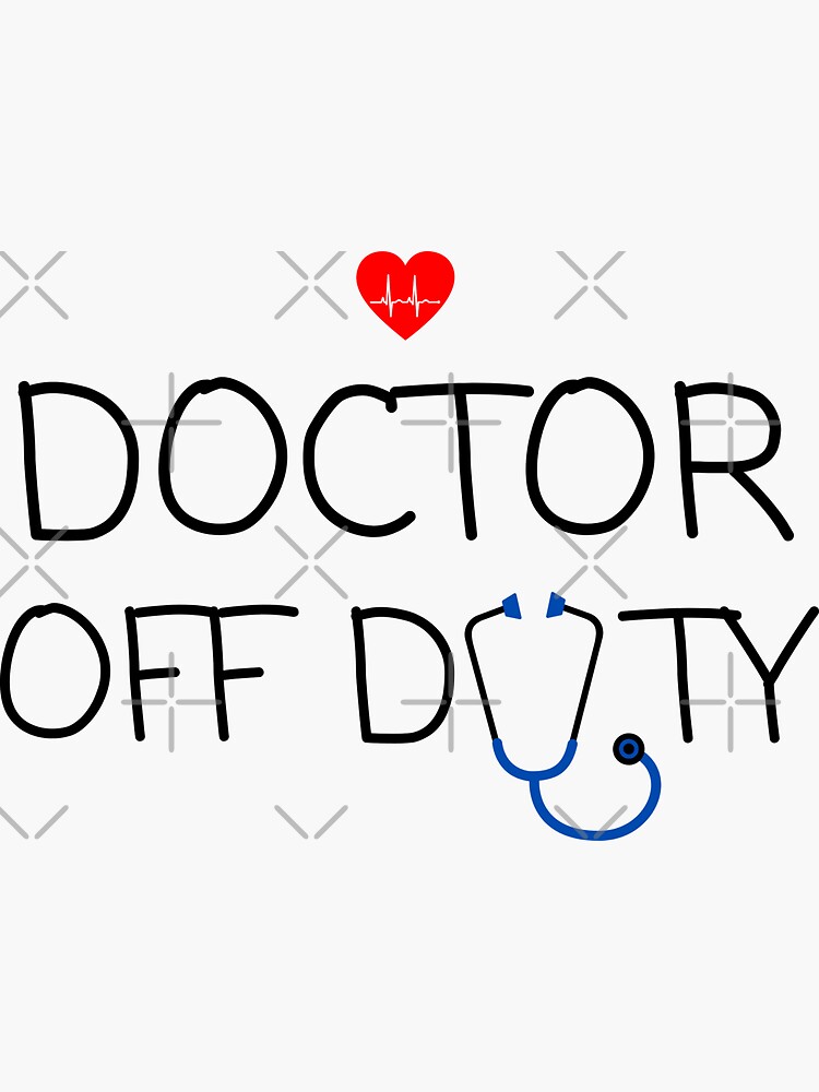 "Doctor off Duty" Sticker for Sale by Quetzalita | Redbubble