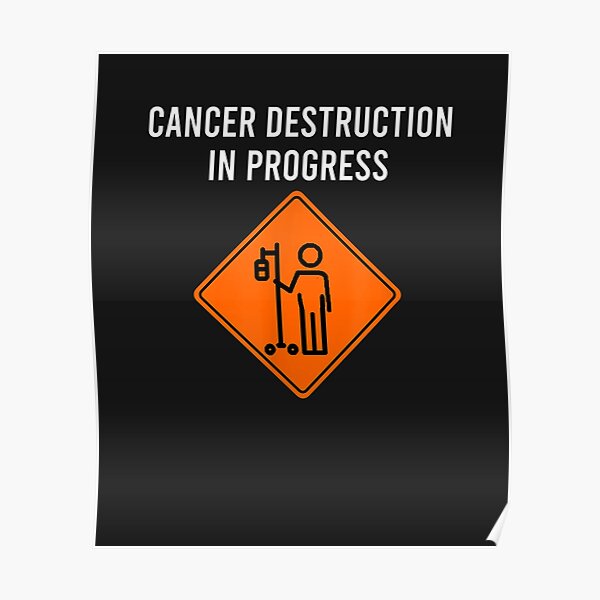 "Funny Joke Chemo Day Cancer Destruction in Progress Meme" Poster by ...