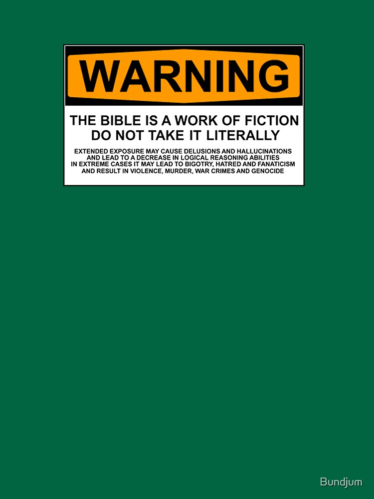 "WARNING: THE BIBLE IS A WORK OF FICTION, DO NOT TAKE IT LITERALLY" T ...