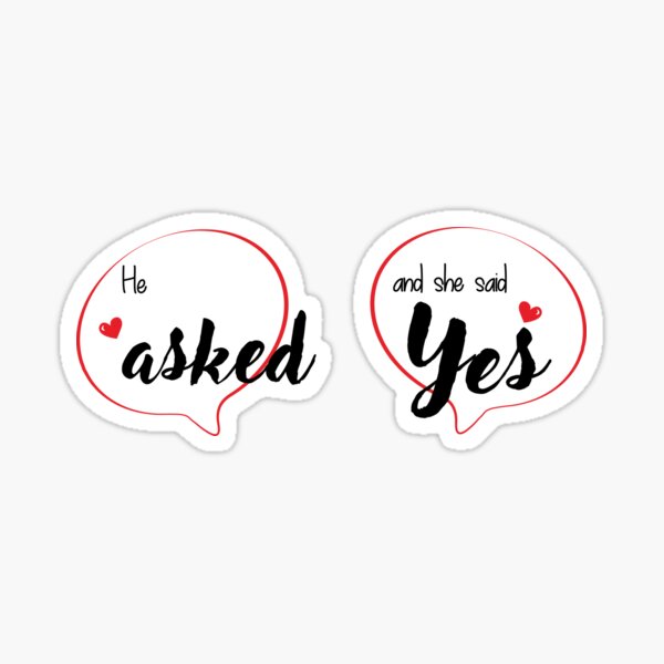 "He Asked and She Said Yes" Sticker for Sale by AlaaAbdullah | Redbubble