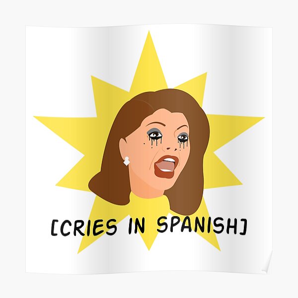 "Copia de TELENOVELA MEME "Cries in spanish"" Poster by Priscimissy ...