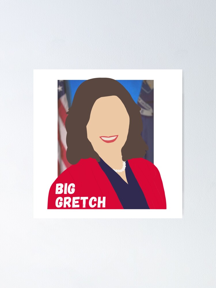 "Big Gretch Gretchen Whitmer" Poster by itslaurenb | Redbubble