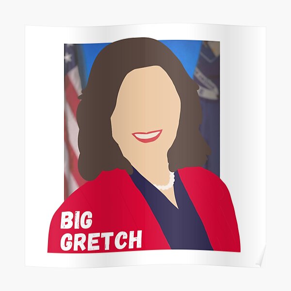 "Big Gretch Gretchen Whitmer" Poster by itslaurenb | Redbubble