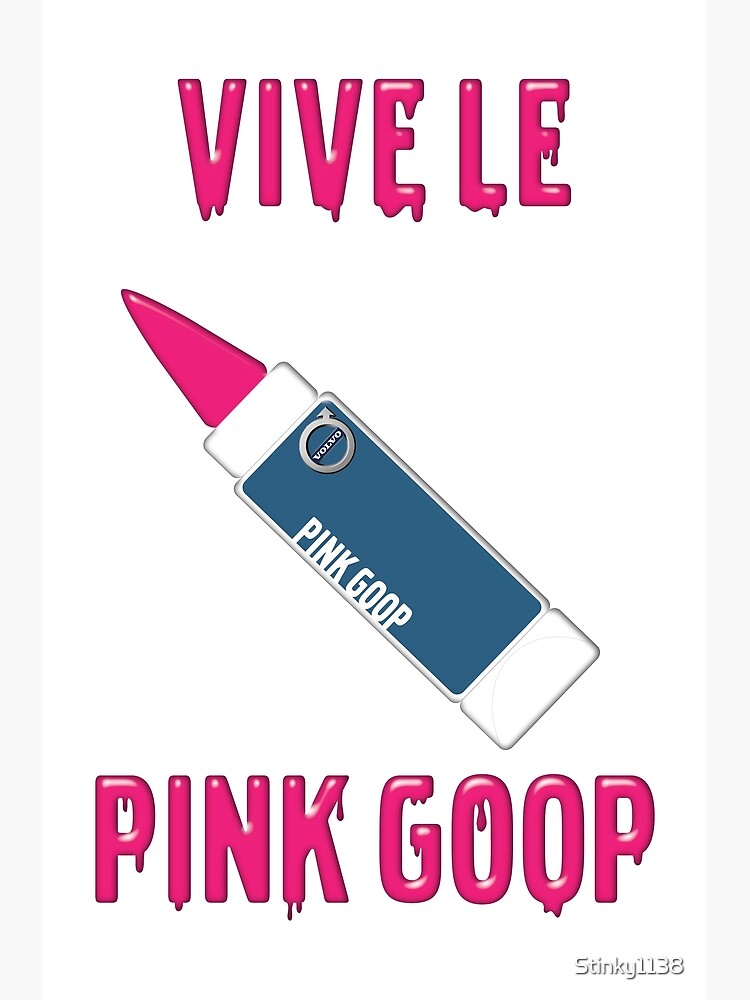 "VIVE LE PINK GOOP!" Art Print by Stinky1138 | Redbubble