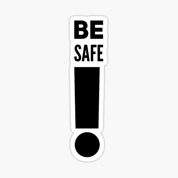 "BE Safe " Sticker by ralick | Redbubble