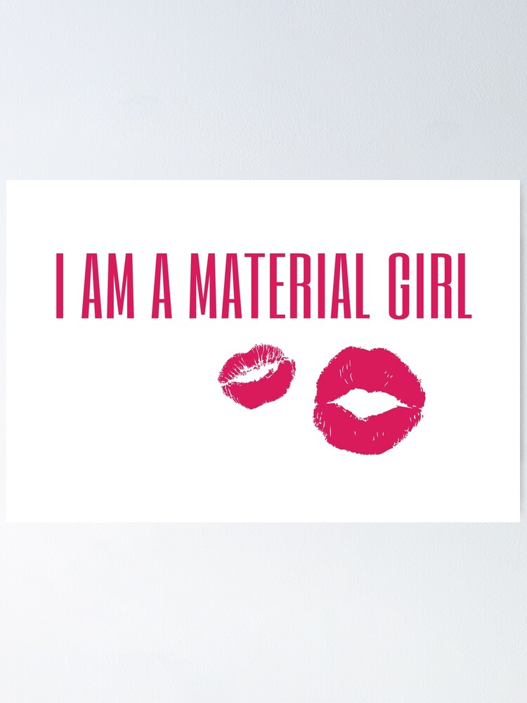 "i am a material girl" Poster for Sale by ak4e | Redbubble