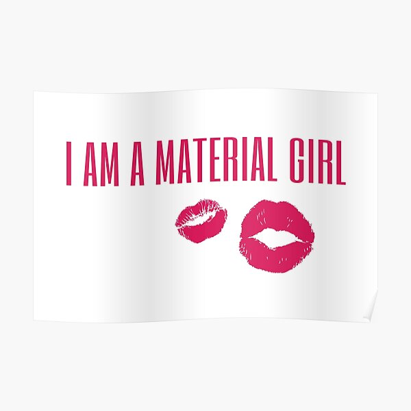 "i am a material girl" Poster for Sale by ak4e | Redbubble