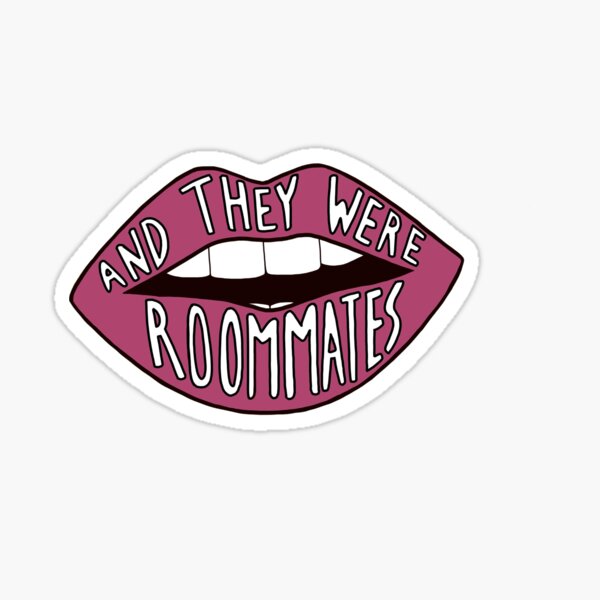"And They Were Roommates" Sticker by averyherring29 | Redbubble