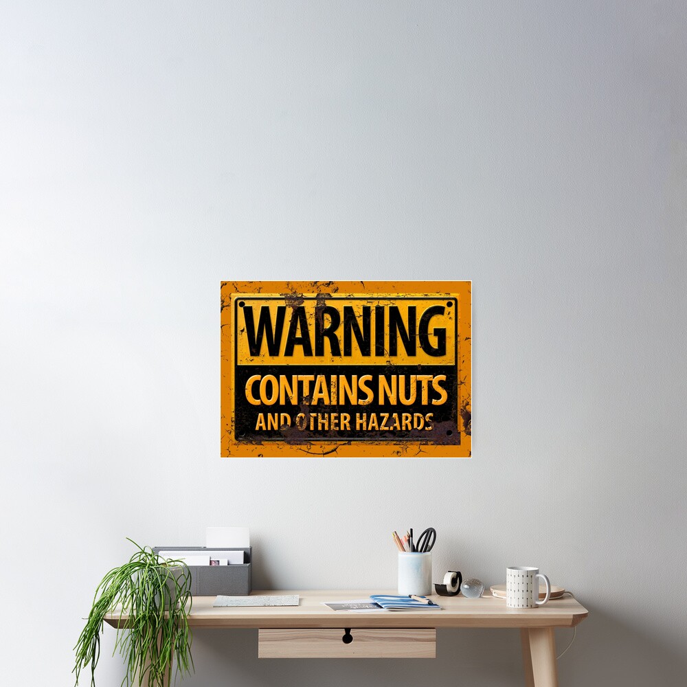 "Danger : Contains Nuts & Other Hazards Sign" Poster for Sale by ...