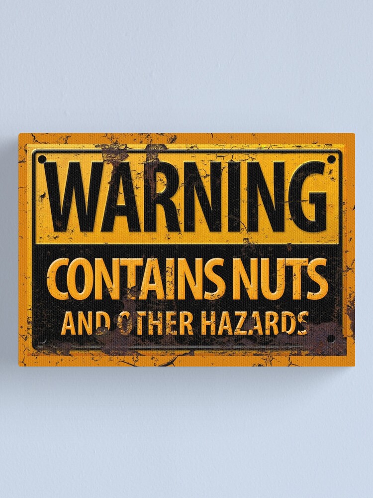 "Danger : Contains Nuts & Other Hazards Sign" Canvas Print by ...