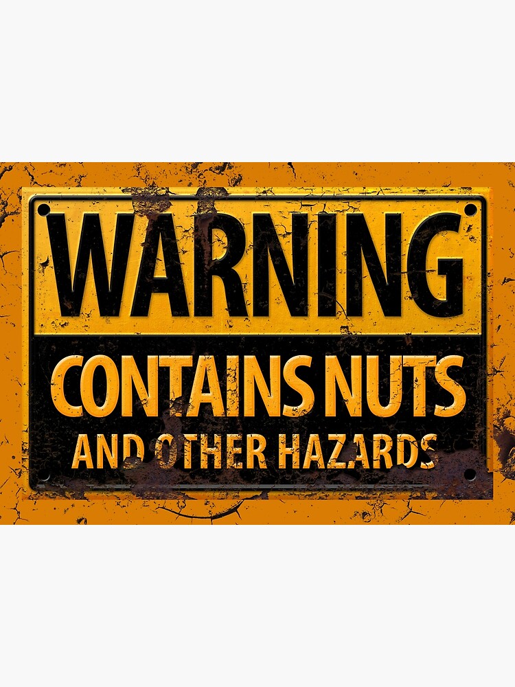 "Danger : Contains Nuts & Other Hazards Sign" Poster for Sale by ...