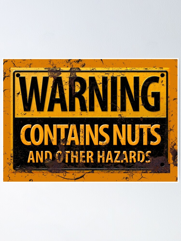 "Danger : Contains Nuts & Other Hazards Sign" Poster for Sale by ...