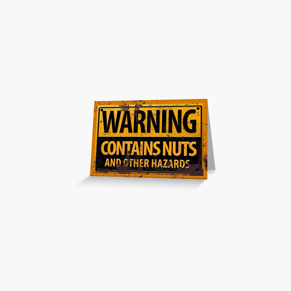 "Danger : Contains Nuts & Other Hazards Sign" Greeting Card by ...