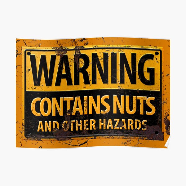 "Danger : Contains Nuts & Other Hazards Sign" Poster for Sale by ...