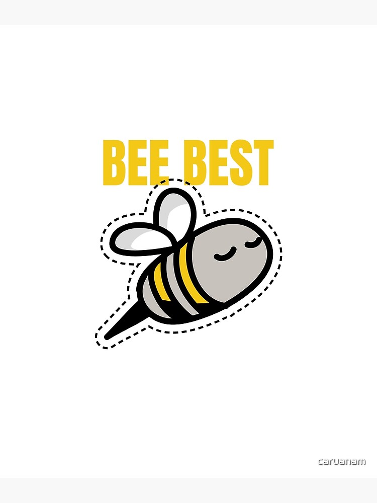 "BEE Best" Poster by caruanam | Redbubble