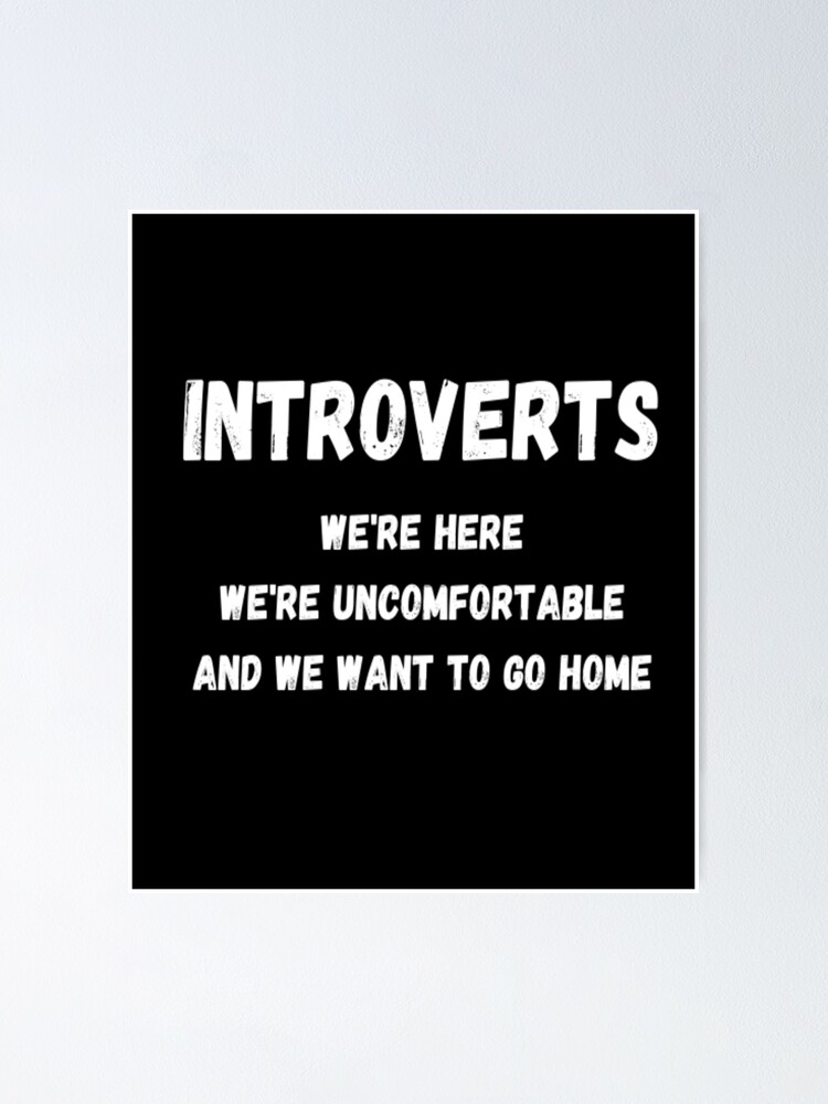 "Introverts We're Here We're Uncomfortable and We Want to Go Home ...